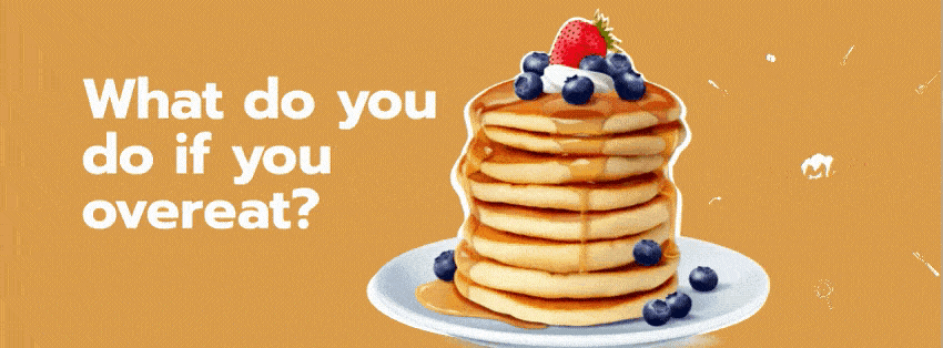 What do you do if you overeat? - Walk-In Lab Resource Center