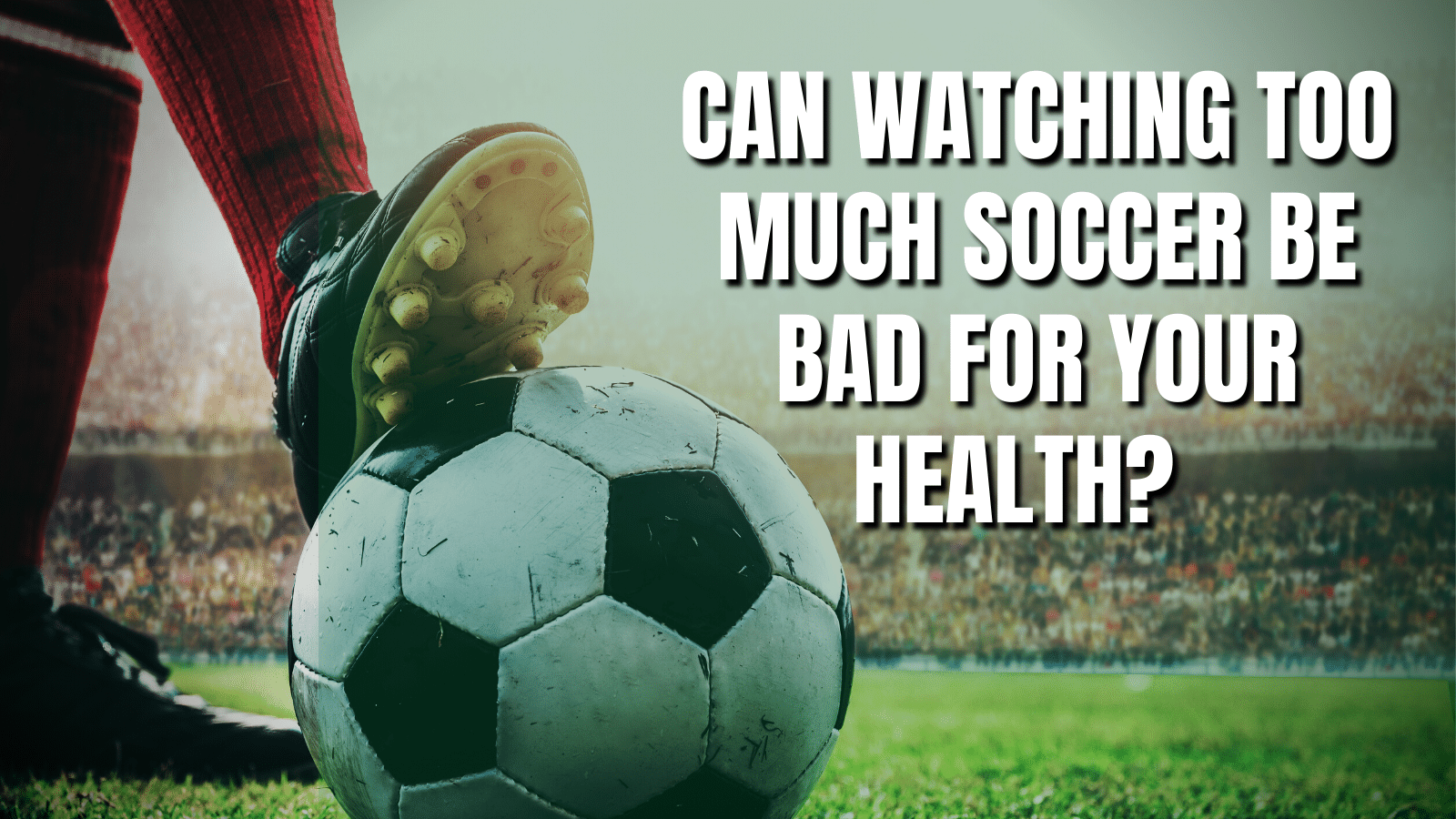 Too Much Sports Watching: Health Risks