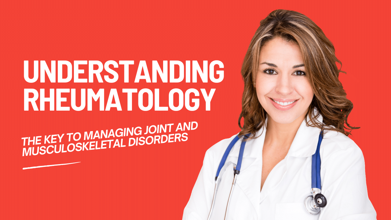 Rheumatology Explained: When to See a Rheumatologist