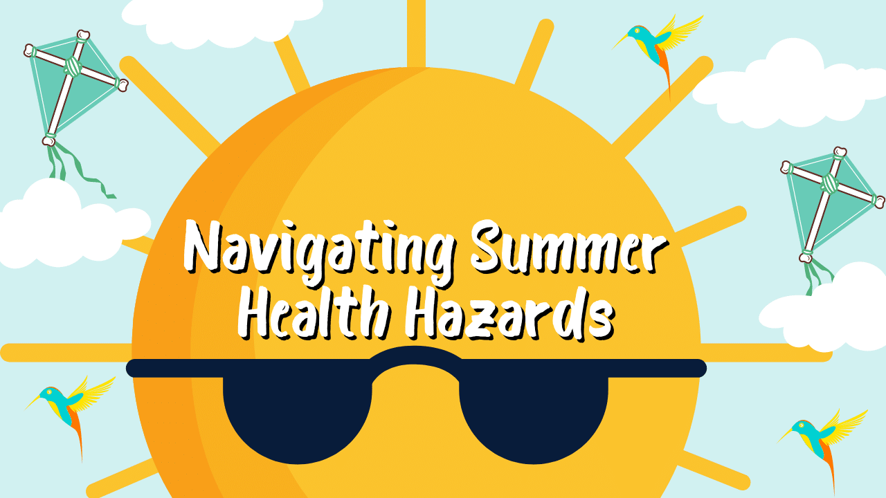 Summer Health Hazards: Heat, Bugs, Food Safety & More