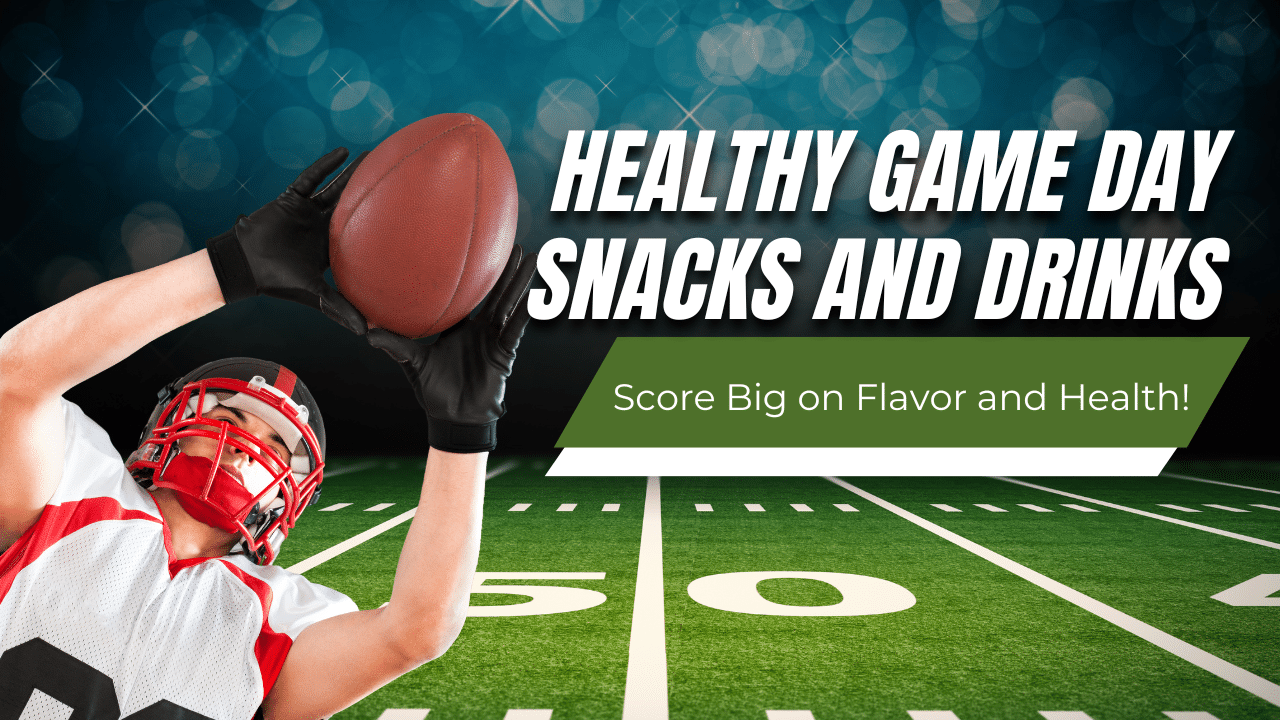 Healthy Game Day Snacks and Drinks Guide