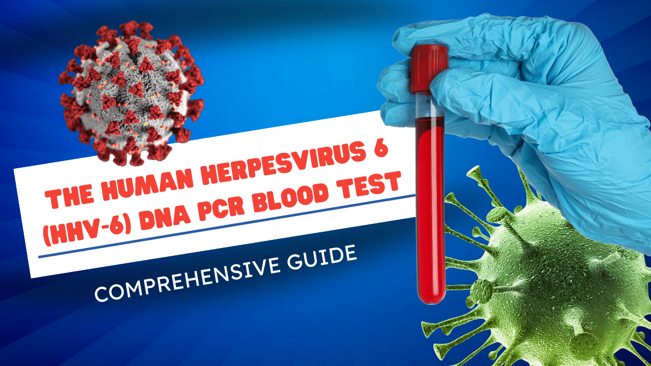 HHV-6 DNA PCR Blood Test Explained