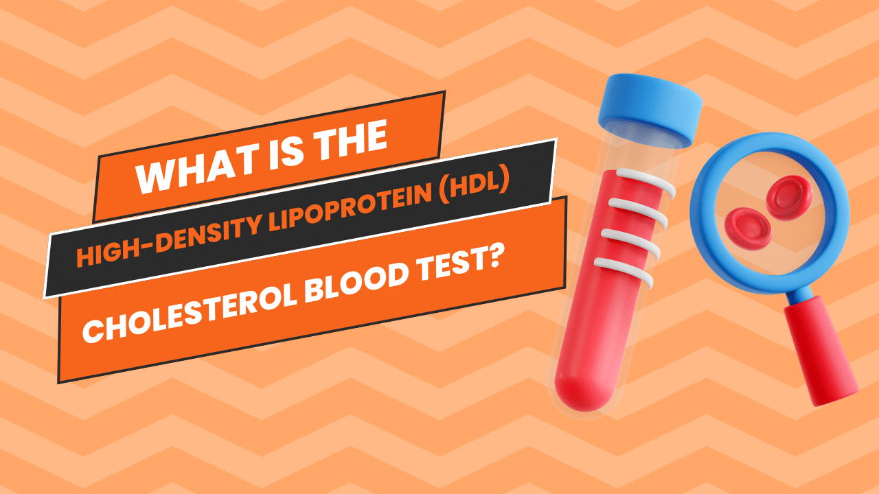 What is the High-Density Lipoprotein (HDL) Cholesterol Blood Test ...