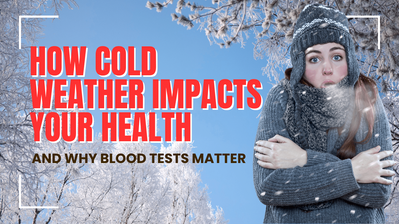 How Cold Weather Impacts Your Health—And Why Blood Tests Matter ...